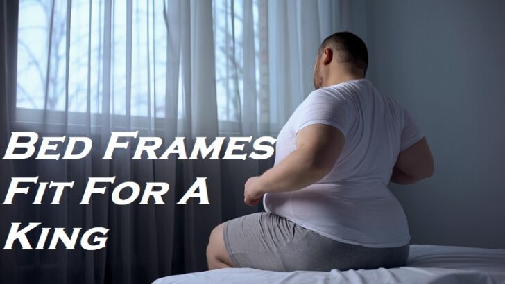 Heavy Duty King Bed Frames Up To 3500 Lbs Capacity | For Big & Heavy People